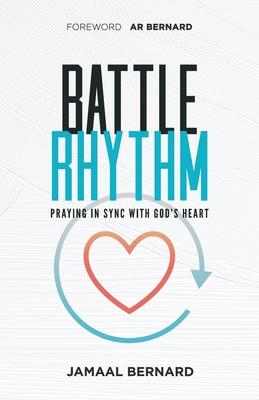Battle Rhythm Devotional: Praying in Sync With God's Heart by Jamaal ...