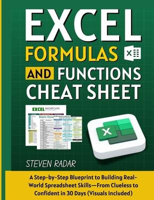 Excel Formulas And Functions Cheat Sheet: A Step-by-Step Blueprint to Building Real-World ...