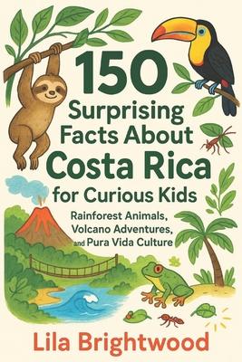 150 Surprising Facts About Costa Rica for Curious Kids: Rainforest ...