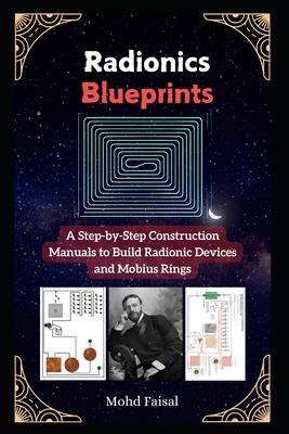 Radionics Blueprints: A Step-by-Step Construction Manuals to Build ...