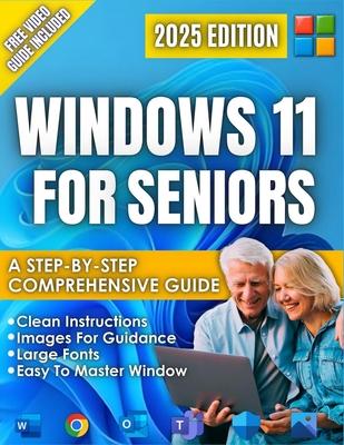 Windows 11 for Seniors: A beginner-Friendly Step-by-Step Guide to the ...