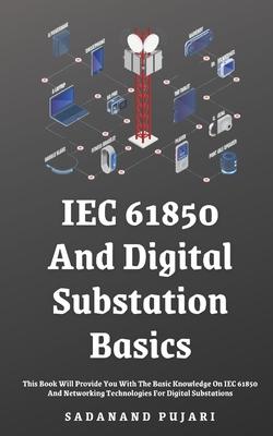 IEC 61850 And Digital Substation Basics: This Book Will Provide You With The Basic Knowledge On ...