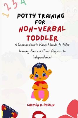 Potty Training for Non-Verbal Toddler: A Compassionate Parent Guide to ...