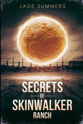 Secrets of Skinwalker Ranch by Jade Summers, Paperback - DiscountMags.com