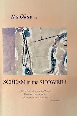 It's Okay...Scream in the Shower!: An Atlas of Guideposts for your ...