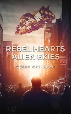 Rebel Hearts Alien Skies by Colby Callahan, Hardcover (Large Print ...