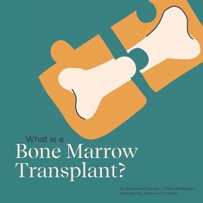What is a Bone Marrow Transplant?: Help a Child You Know Understand a ...
