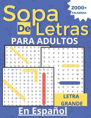 Sopa de Letras Para Adultos: Letra Grande En Espanol 2000+ Palabras by Adele Rodriguez ...