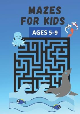 Mazes for kids ages 5-9: children's games, activity book by Mazes ...