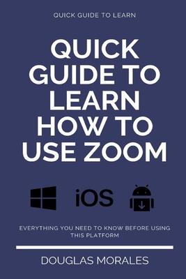 Quick Guide to Lern How to Use Zoom (English Version): Step by Step to ...