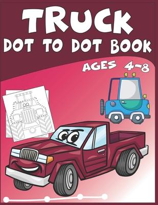 Truck Dot to Dot Book Ages 4-8: This connect the dots puzzle book is ...