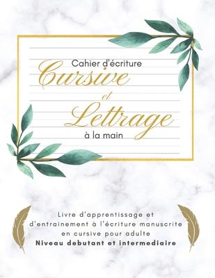 Cahier d'criture cursive et lettrage la main livre d'apprentissage et d'entrainement l'criture ...