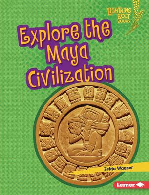 Explore the Maya Civilization by Zelda Wagner, Library Binding ...