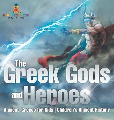 The Greek Gods and Heroes - Ancient Greece for Kids Children's Ancient ...