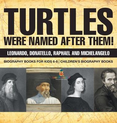 Turtles Were Named After Them! Leonardo, Donatello, Raphael and ...