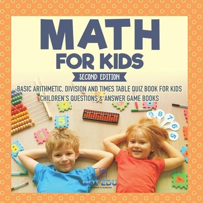 Math for Kids Second Edition Basic Arithmetic, Division and Times Table ...