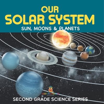 Our Solar System (Sun, Moons & Planets): Second Grade Science Series by ...