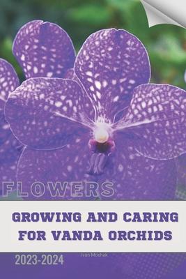 Growing and Caring for Vanda Orchids: Become flowers expert by Ivan ...