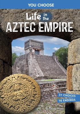 Life in the Aztec Empire: An Interactive Ancient History Adventure by ...