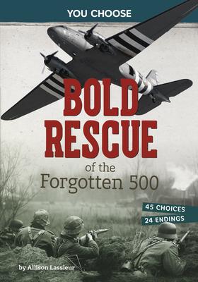 Bold Rescue of the Forgotten 500: Interactive World War II Missions by ...