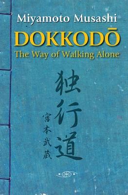Dokkodo. The Way of Walking Alone: Discover self-discipline and ...