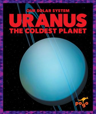 Uranus: The Coldest Planet by Mari C. Schuh, Library Binding ...