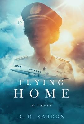 Flying Home by R. D. Kardon, Hardcover - DiscountMags.com