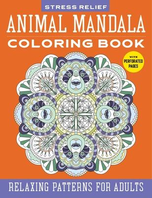 Stress Relief Animal Mandala Coloring Book: Relaxing Patterns for Adults by Rockridge Press ...