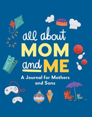 All about Mom and Me: A Journal for Mothers and Sons by Rockridge Press ...