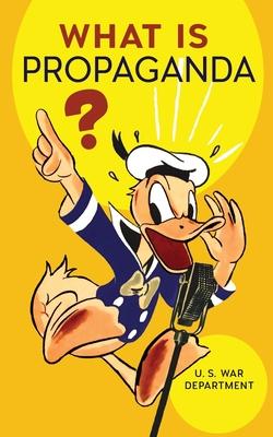 What Is Propaganda? by U S War Department, Paperback - DiscountMags.com