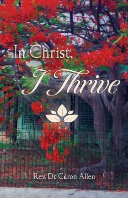 In Christ, I Thrive by Cr Caron Allen, Paperback - DiscountMags.com