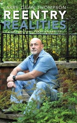 Reentry Realities: A Survival Guide for Reintegration by Larry Dean ...