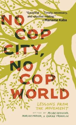 No Cop City, No Cop World: Lessons from the Movement, Hardcover ...