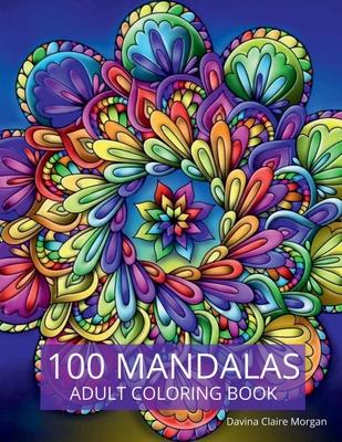 100 Mandalas Adult Coloring Book: New Edition Of Stress Relieving ...