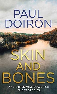 Skin and Bones: And Other Mike Bowditch Short Stories by Paul Doiron ...