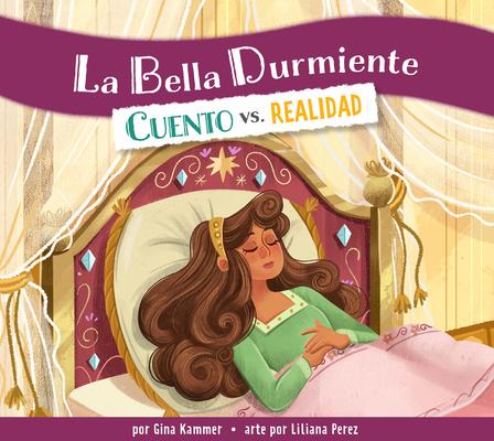 La Bella Durmiente: Cuento vs. Realidad: Spanish Edition by Gina Kammer ...