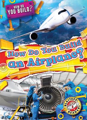 How Do You Build an Airplane? by Bryan Langdo, Library Binding ...