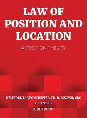 Law of Position and Location: A Position Theory by Ph. D. Delridge ...