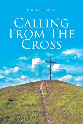 Calling from the Cross by Frantz Fortune, Paperback - DiscountMags.com