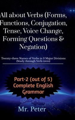 All about Verbs (Forms, Functions, Conjugation, Tense, Voice Change ...