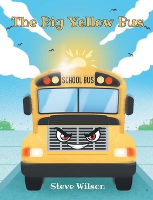 The Big Yellow Bus by Steve Wilson, Hardcover - DiscountMags.com