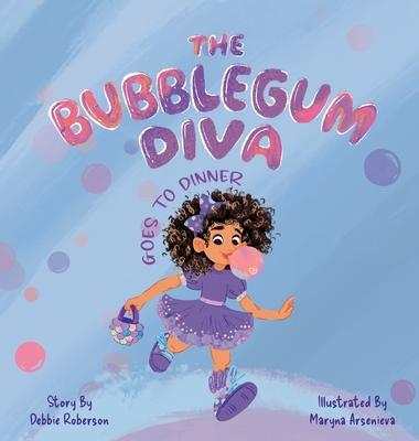 The Bubblegum Diva Goes to Dinner by Debbie Roberson, Hardcover ...