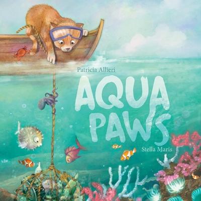 Aqua Paws: A book about Friendship, Courage, and the Ocean by Allieri ...