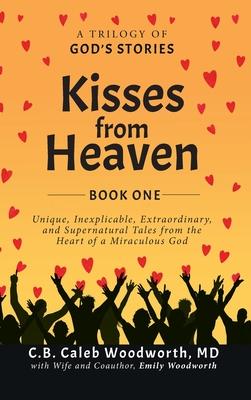 Kisses from Heaven Book One: A Trilogy of God Stories: A Trilogy of God ...