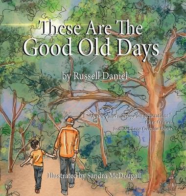 These Are The Good Old Days by Russell Daniel, Hardcover - DiscountMags.com