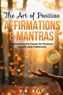 The Art of Positive Affirmations & Mantras: Harnessing the Power for ...