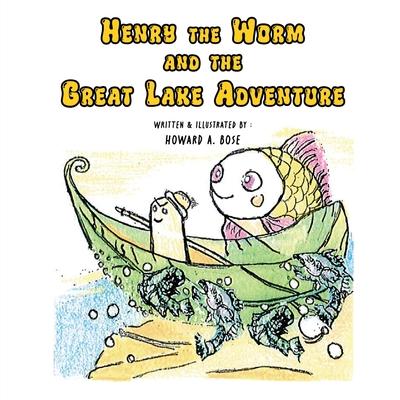 Henry the Worm and the Great Lake - A Children's Adventure Book ...
